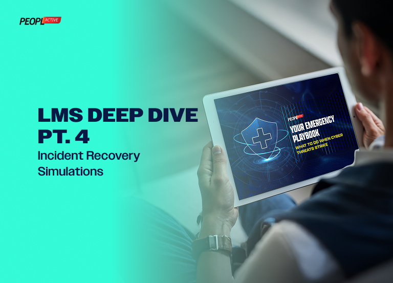 LMS Deep Dive Pt. 4: Incident Recovery Simulations - peoplactive